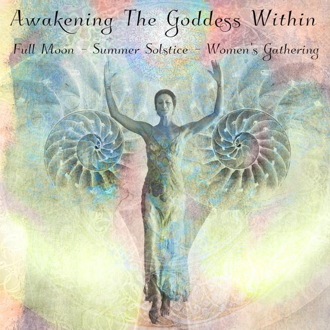 Awakening The Goddess Within ~ Summer Solstice Women's Celebration